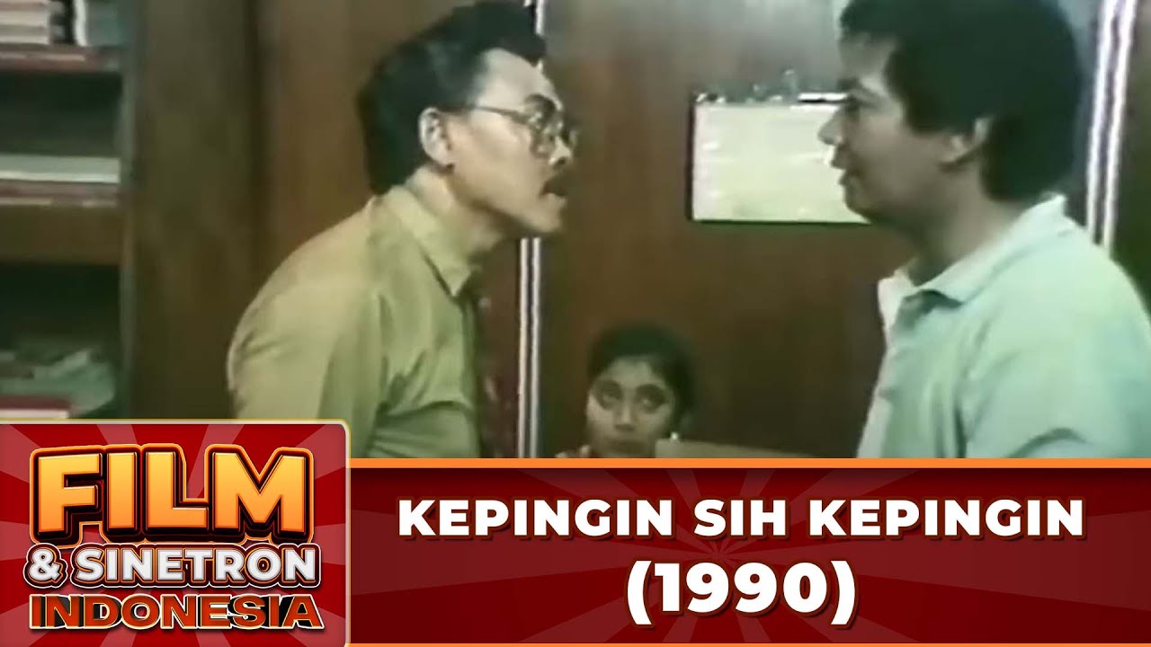 KEPINGIN SIH KEPINGIN 1990 FULL MOVIE HD DEDDY MIZWAR, LYDIA KANDOU ...