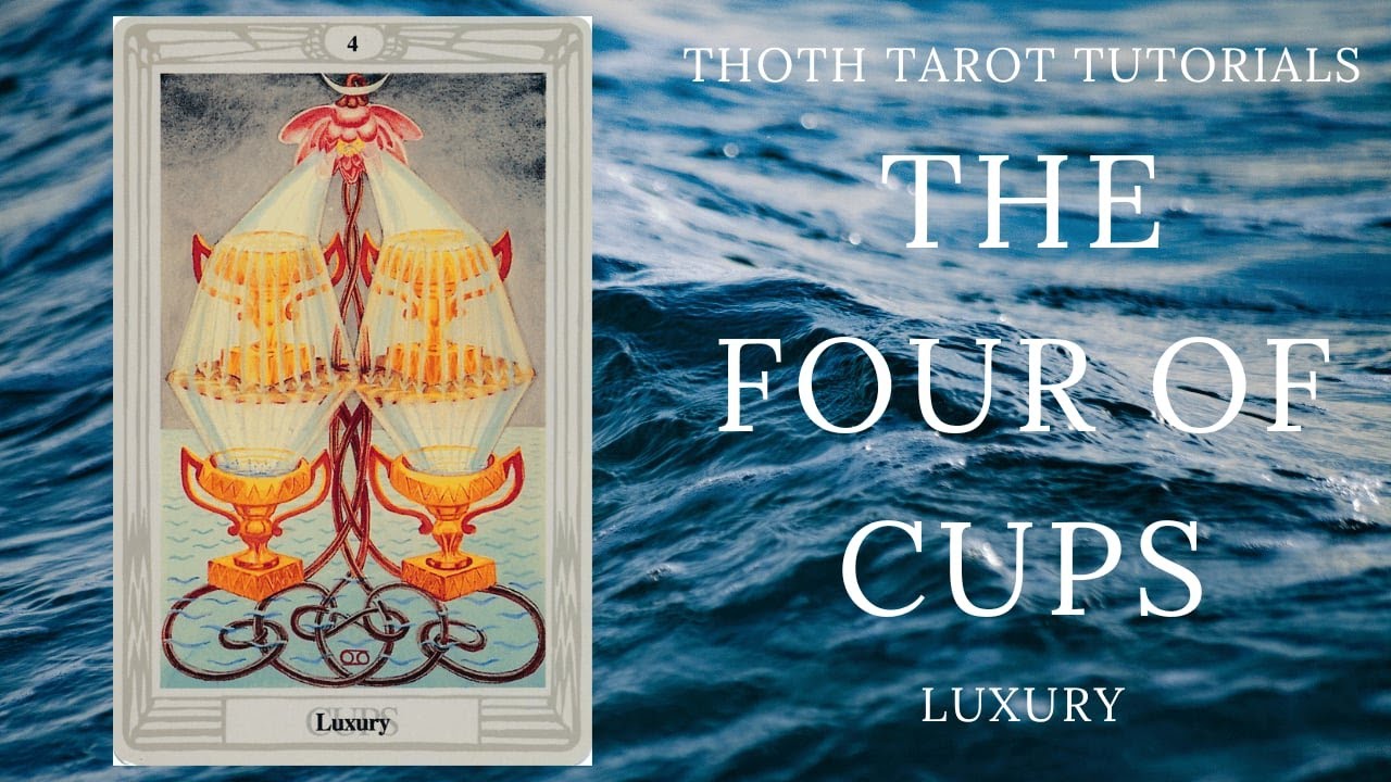 Four of Cups: Luxury - Thoth Tarot Tutorial - YouTube