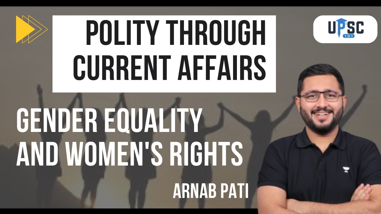 Gender Equality and Women's Rights | Polity through Current Affairs | Arnab Pati | UPSC 101 ...