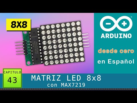 Arduino desde cero en Español - Capítulo 43 - Matriz LED 8x8 con MAX7219 y LedControl