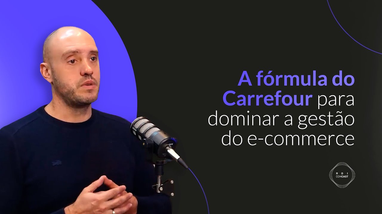 Aprenda com o Carrefour: Os 3 Pilares para Gerenciar um E-commerce de ...