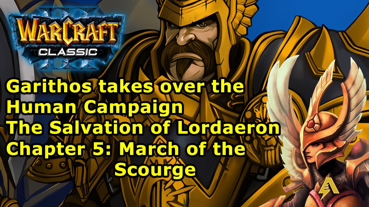 Warcraft III Garithos Takes Over the Human Campaign Chapter 5: March of ...