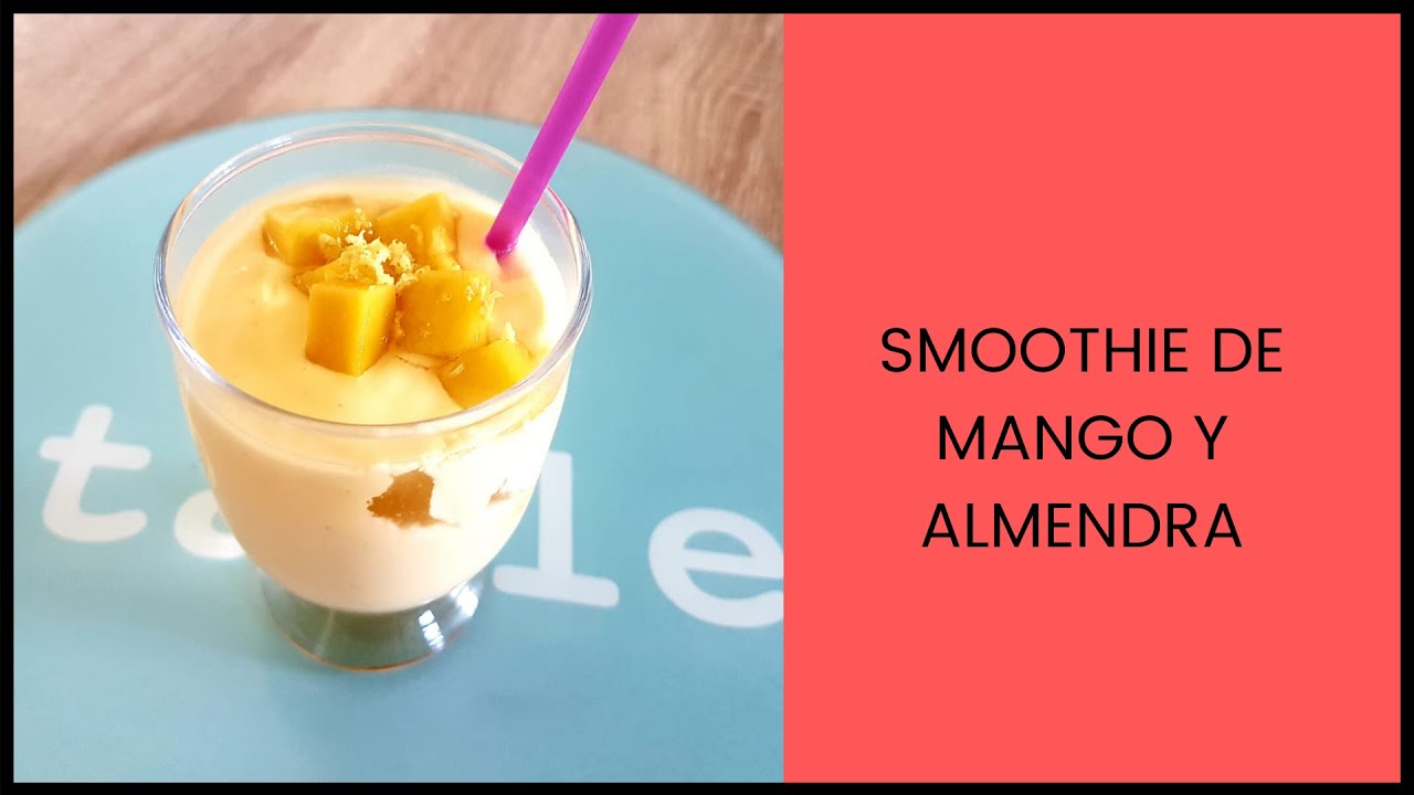 ¿Cómo preparar smoothie de mango y almendra? Receta saludable - YouTube