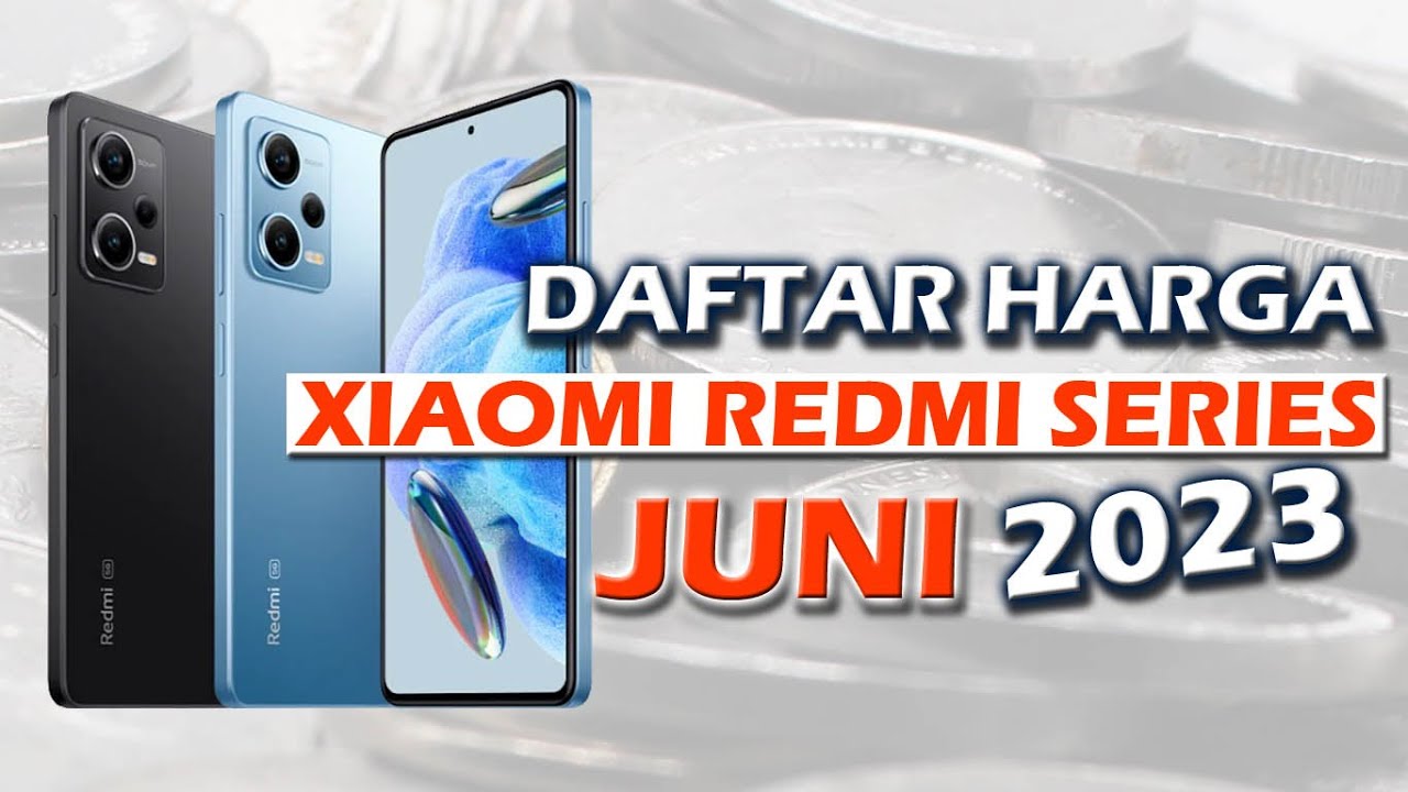 DAFTAR HARGA XIAOMI REDMI SERIES JUNI 2023 - YouTube