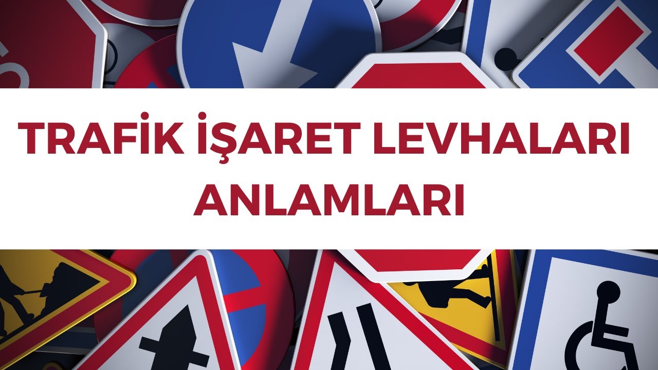 TRAFİK İŞARET LEVHALARI VE ANLAMLARI - EHLİYET SINAVI LEVHA SORULARI 150 LEVHA - YouTube