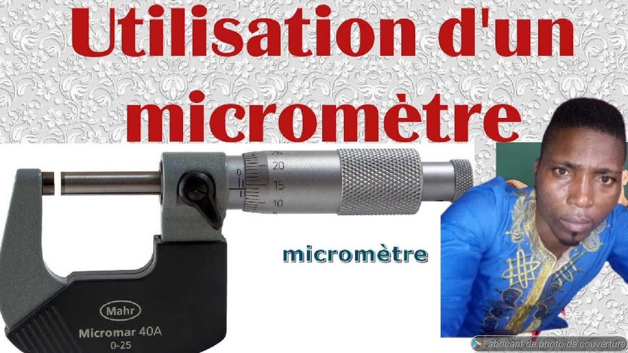 Le Microm tre Utilisation Du Microm tre Comment Utiliser Un