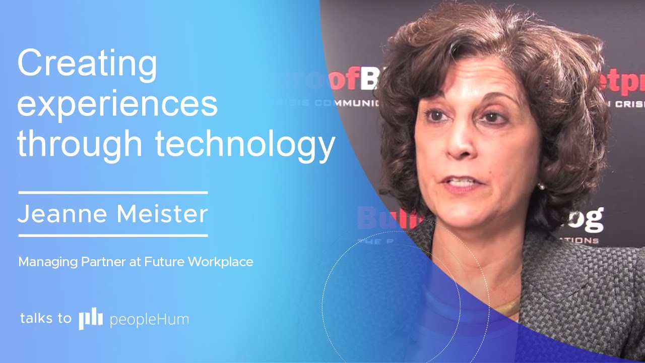 Creating experiences through technology | Jeanne Meister | peopleHum ...