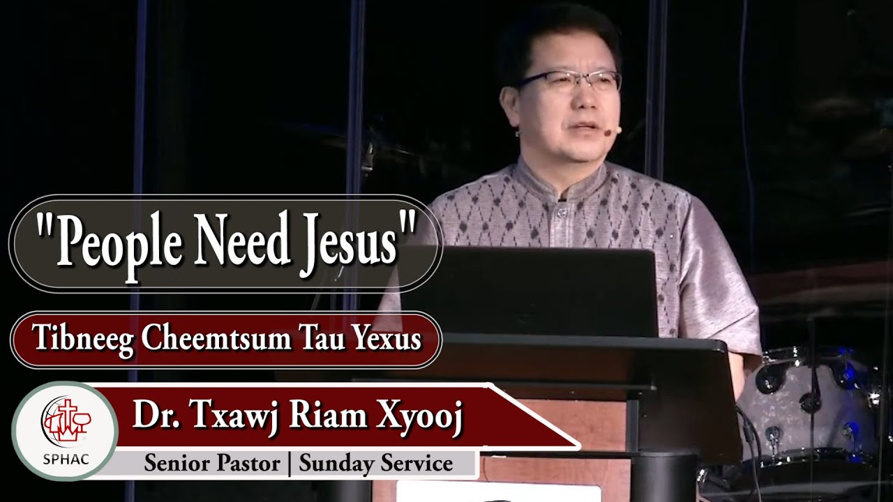 03-14-2021 || Hmong Service "People Need Jesus" || Dr. Txawj Riam Xyooj ...