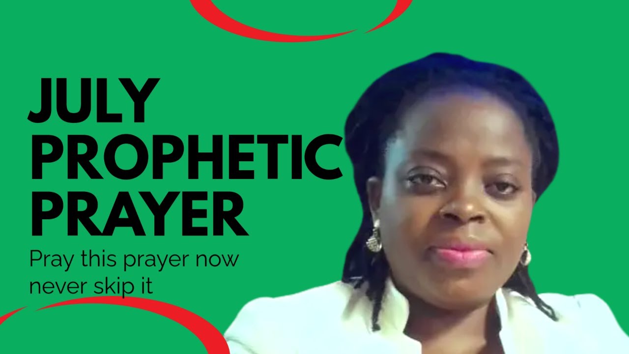 JULY PROPHETIC PRAYER || Powerful Prayers for Blessings in July - YouTube