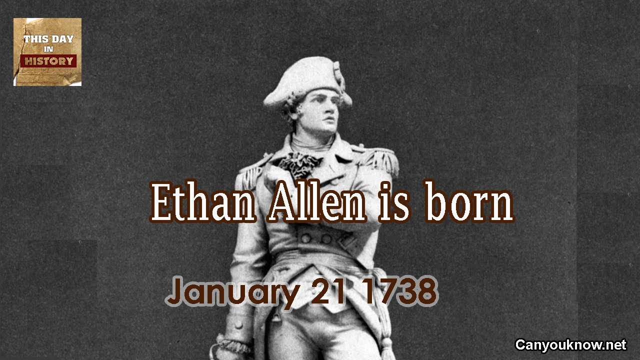 Ethan Allen is born January 21 1738 This Day in History - YouTube