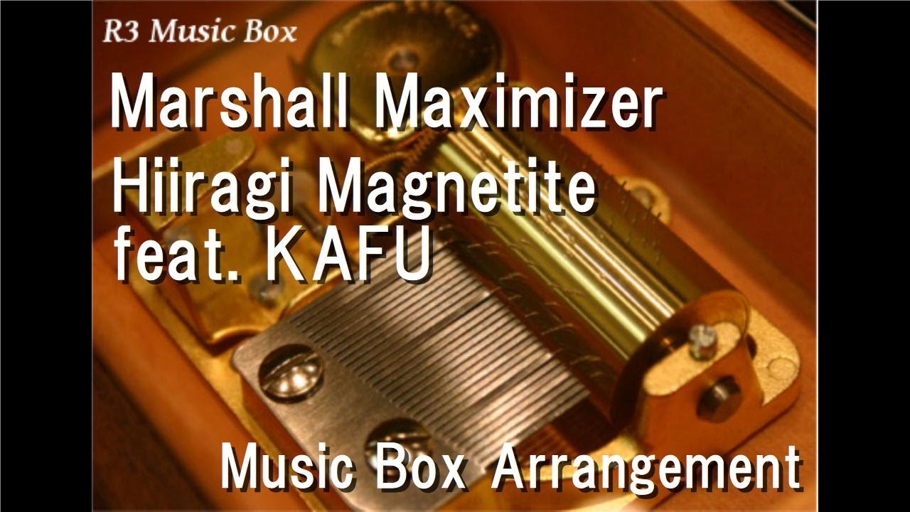Marshall Maximizer/Hiiragi Magnetite feat. KAFU [Music Box] - YouTube