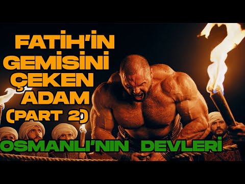 Osmanlı'nın Dev İnsanları - Fatih'in Gemilerini Sırtlayan Adam (PART 2)  - Cevval Ali