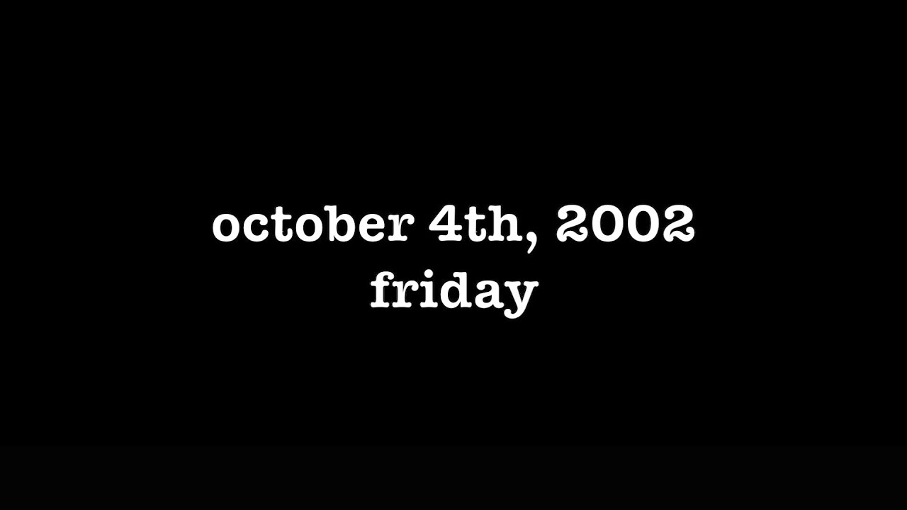 YEAR 20 [0467] OCTOBER 4TH, 2002 - FRIDAY [#thetuesdayjournals # ...