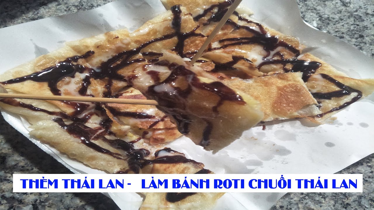 THÈM THÁI LAN - LÀM BÁNH THAI BANANA ROTI GLUAY (Banana pancake ...