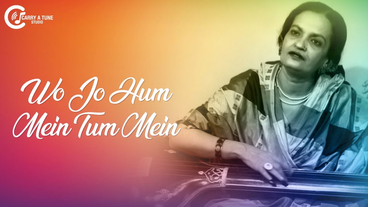 Wo Jo Hum Mein Tum | Ghazal | Begum Akhtar | Carry A Tune Online Studio ...