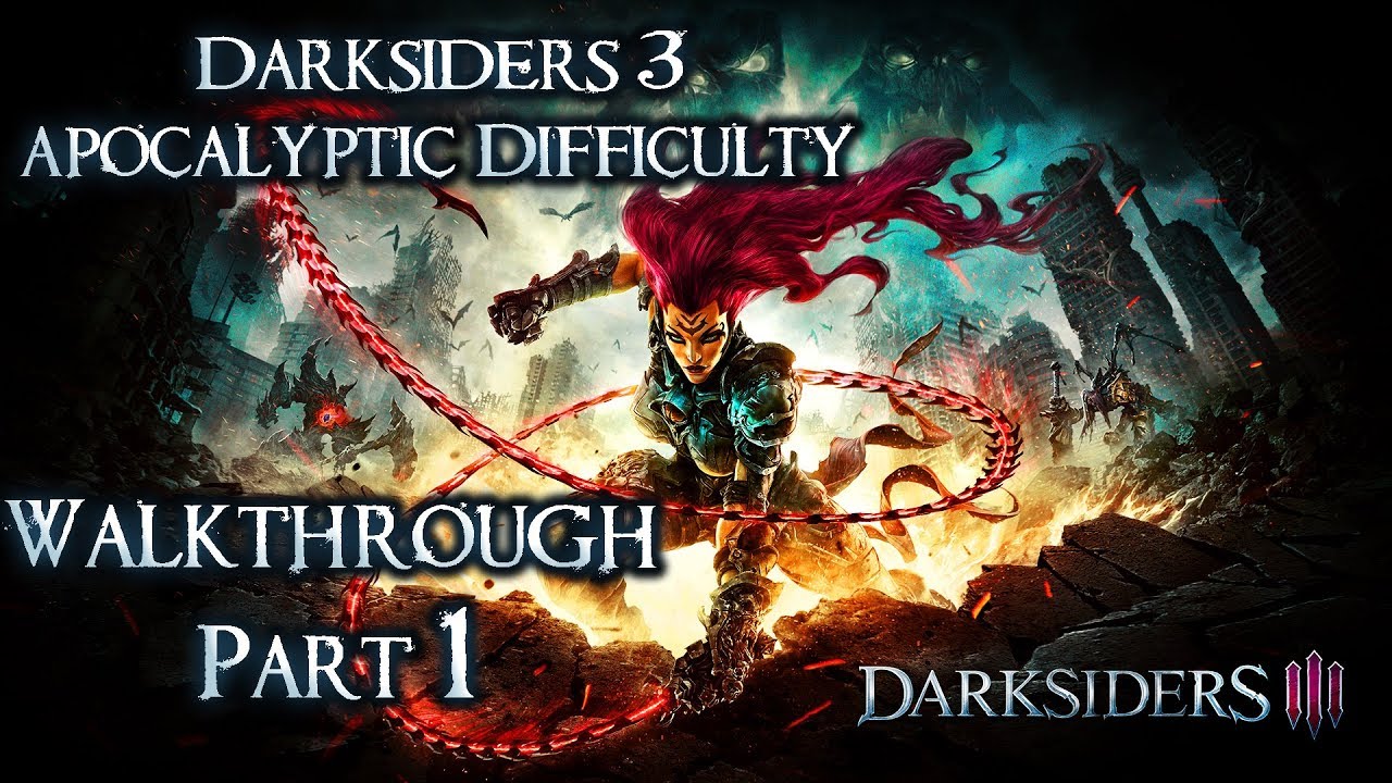 Darksiders 3 Walkthrough Part 1 (Apocalyptic, All Collectables , Full ...