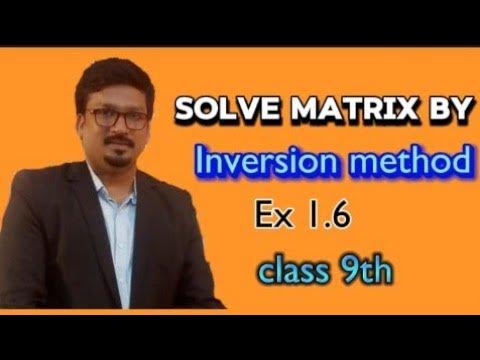 Simple Method to Solve Matrix by Inversion. Class 9th Maths ( Ex 1.6) Question No 1 ( part 2 ...