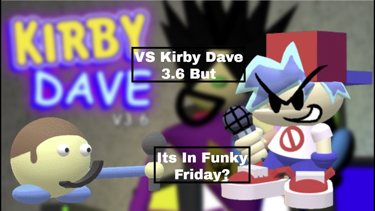 VS Kirby Dave 3.6 But Its In Funky Friday? (Roblox) - YouTube