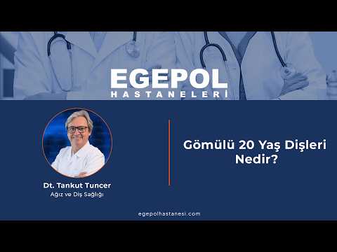 Gömülü 20 Yaş Dişleri Nedir? | Belirtileri ve Tedavisi | Diş Hekimi Tankut Tuncer
