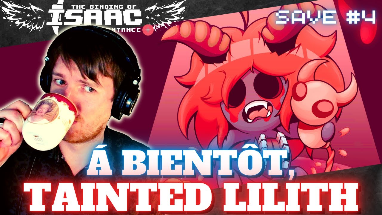Á BIENTÔT, TAINTED LILITH | Binding Of Isaac Repentance + #796 - YouTube