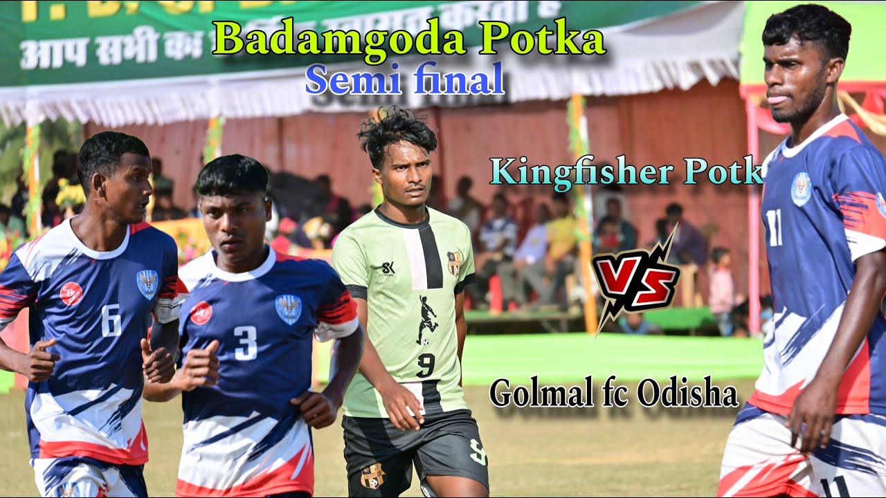 सेमी फाइनल! Kingfisher Potka 🆚 Golmal fc Odisha//Badamgoda Potka ...