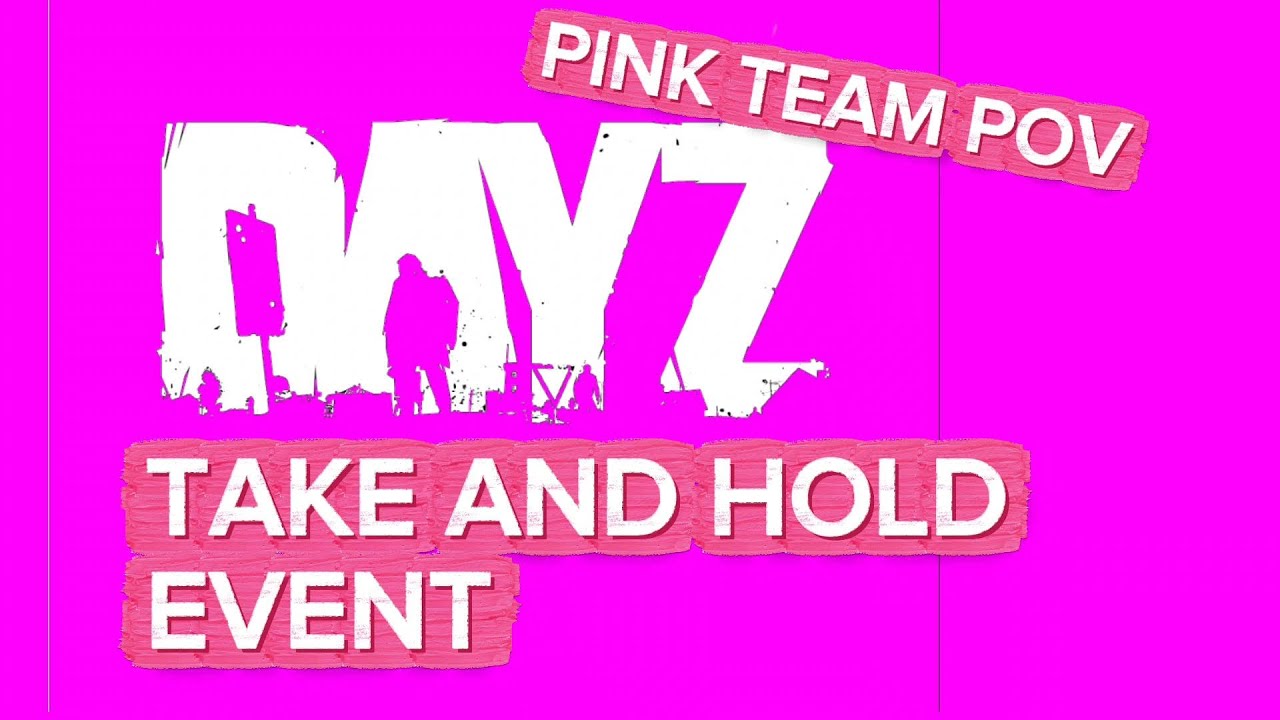 DAYZ TAKE AND HOLD FLAG AUX EVENT! PINK POV - YouTube