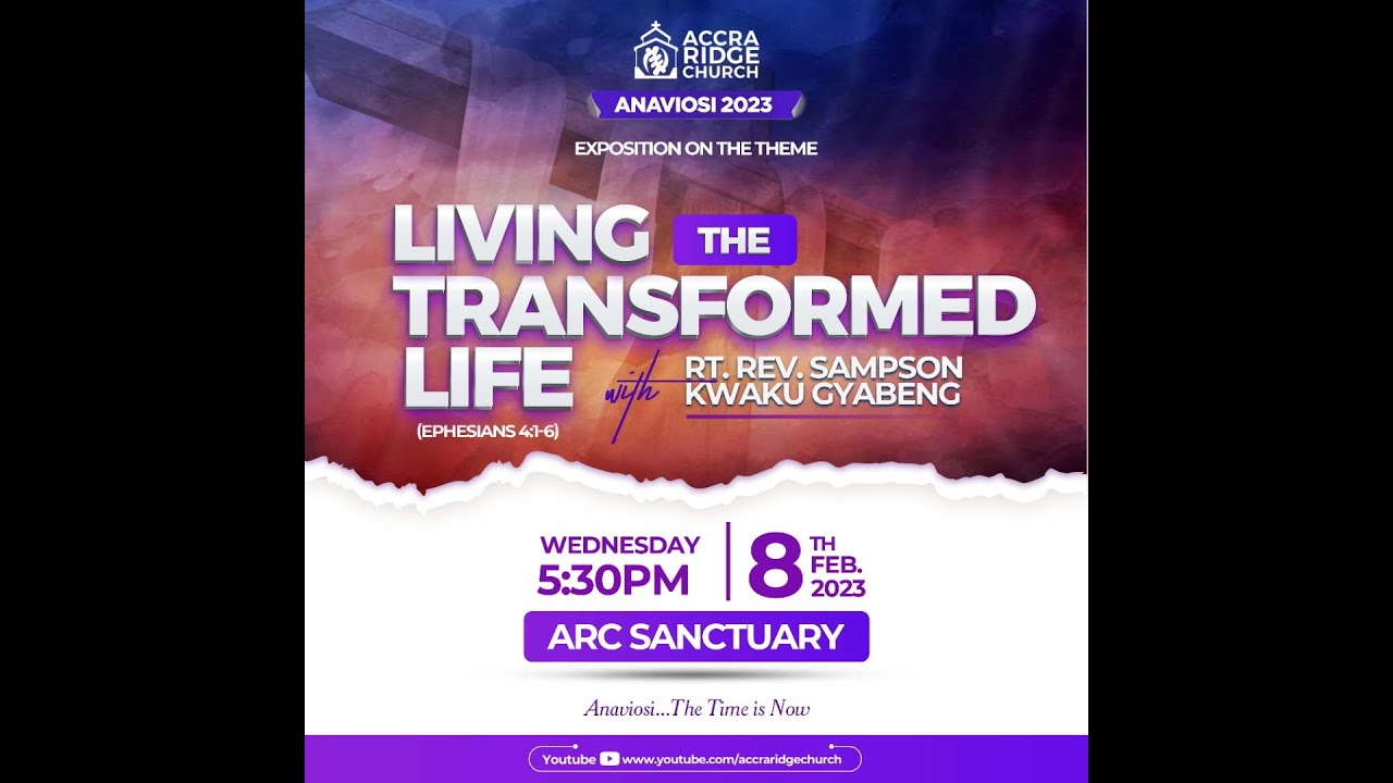 Accra Ridge Church 2023-2-8 Living The Transformed Life Rt. Rev ...