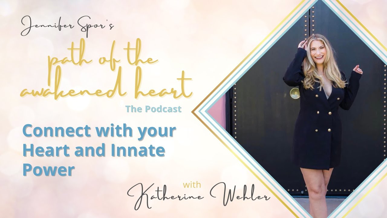 Connect with your Heart and Innate Power | Path of the Awakened Heart ...