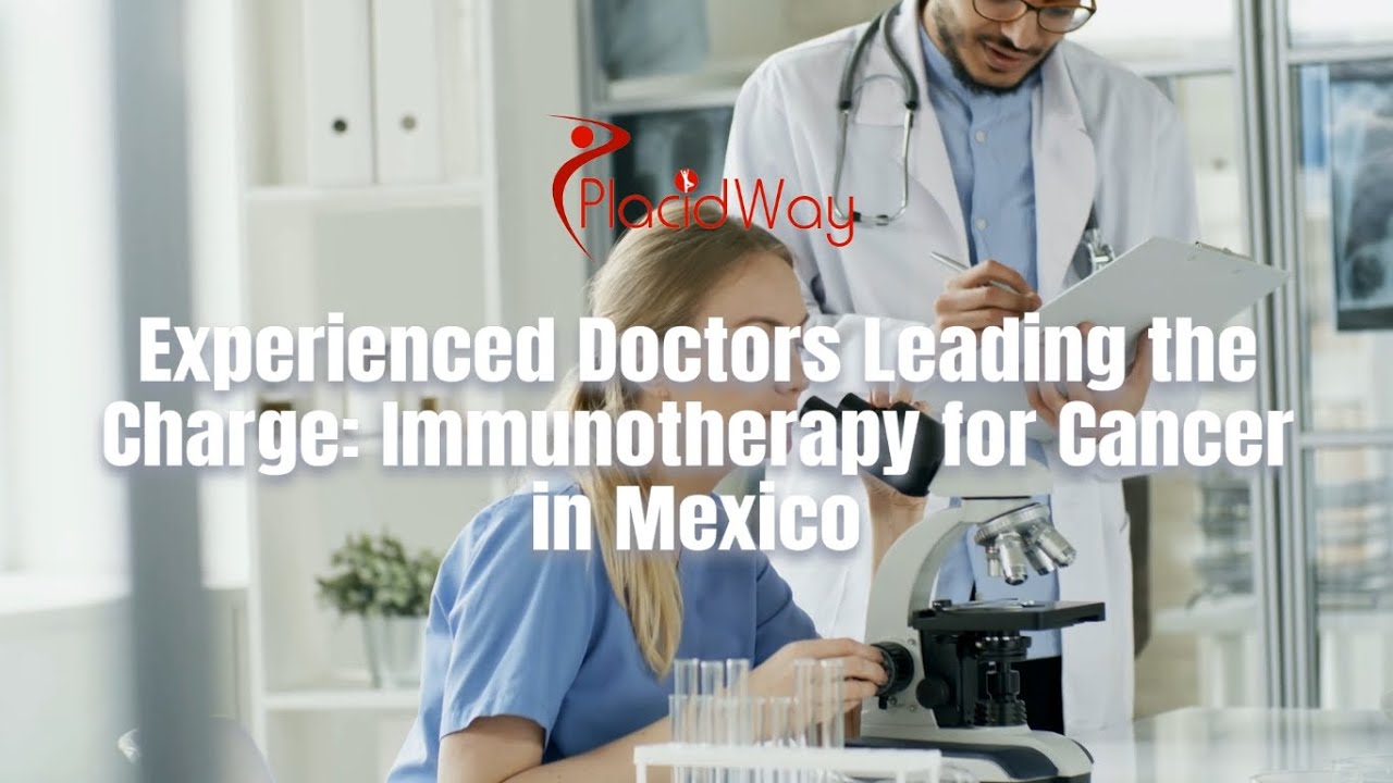Top Doctors Leading the Charge Immunotherapy for Cancer in Mexico - YouTube