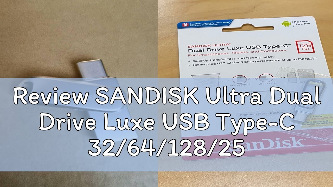 Review SANDISK Ultra Dual Drive Luxe USB Type-C 32/64/128/256GB SDDDC4 ...