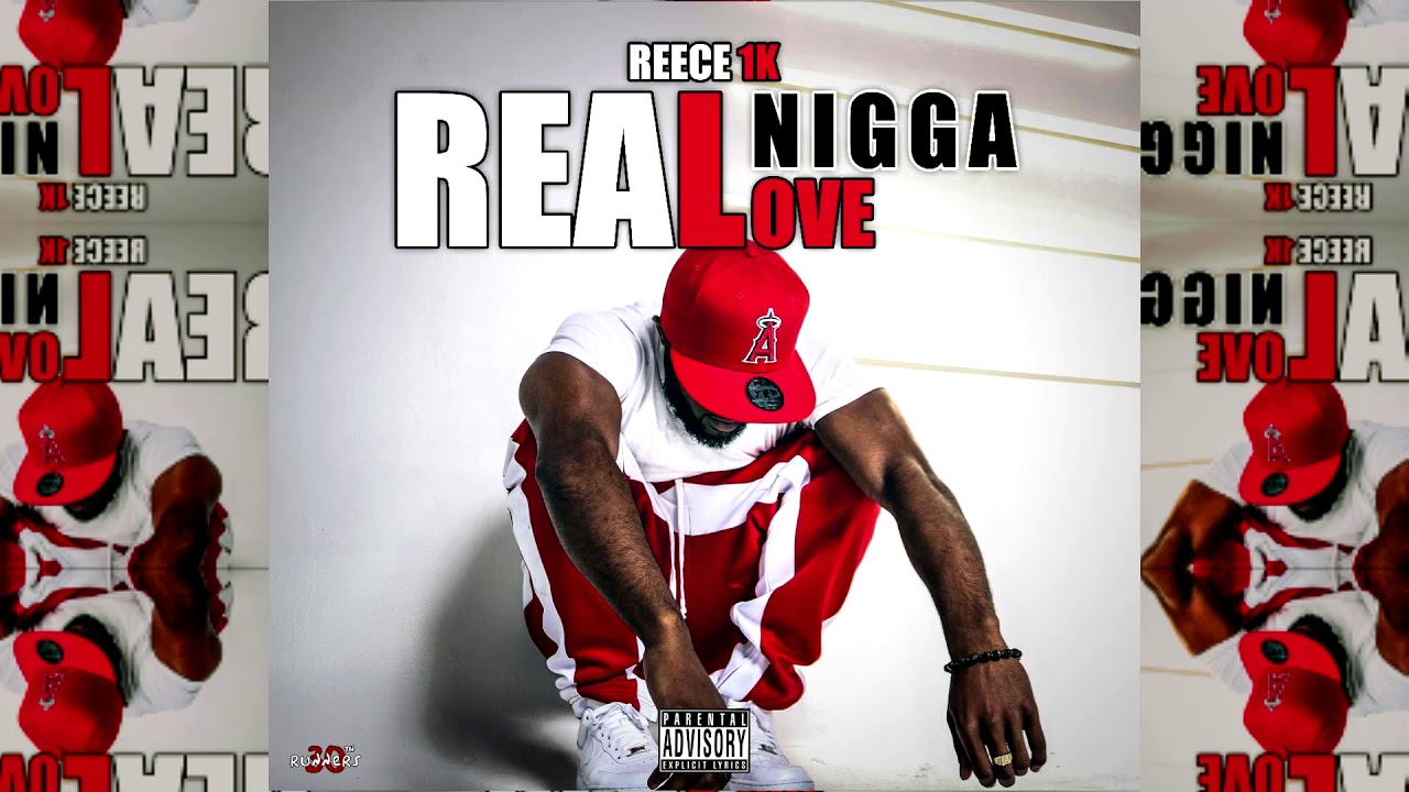 Reece 1k Real Nigga Love Youtube