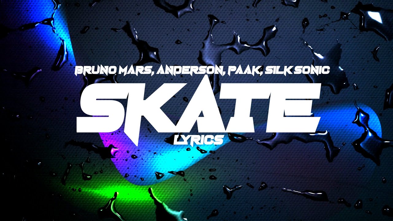 Skate - Bruno Mars, Anderson .Paak, Silk Sonic (Lyrics) - YouTube