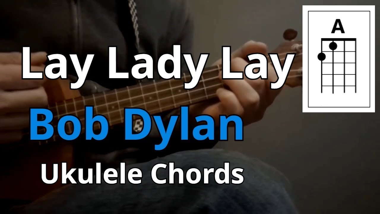 Lay Lady Lay - Bob Dylan (Ukulele Chords) - YouTube