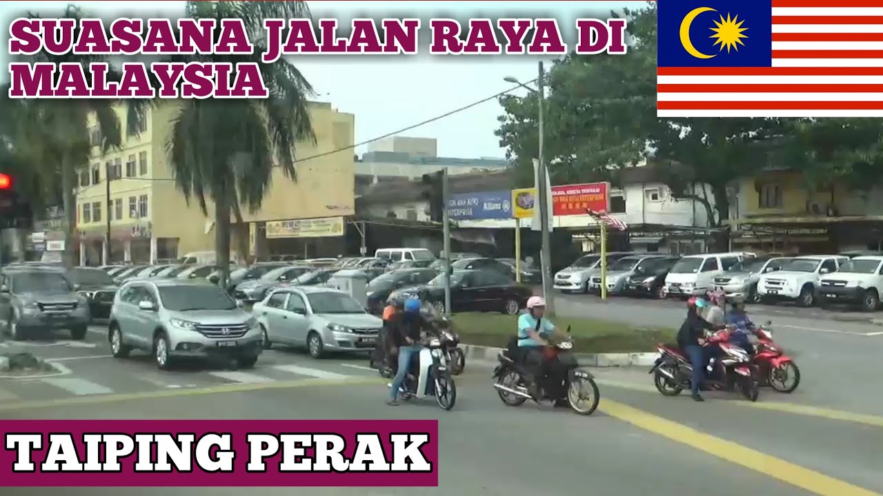 SUASANA JALAN RAYA DI TAIPING PERAK ||| SUASANA JALAN RAYA DI MALAYSIA ...