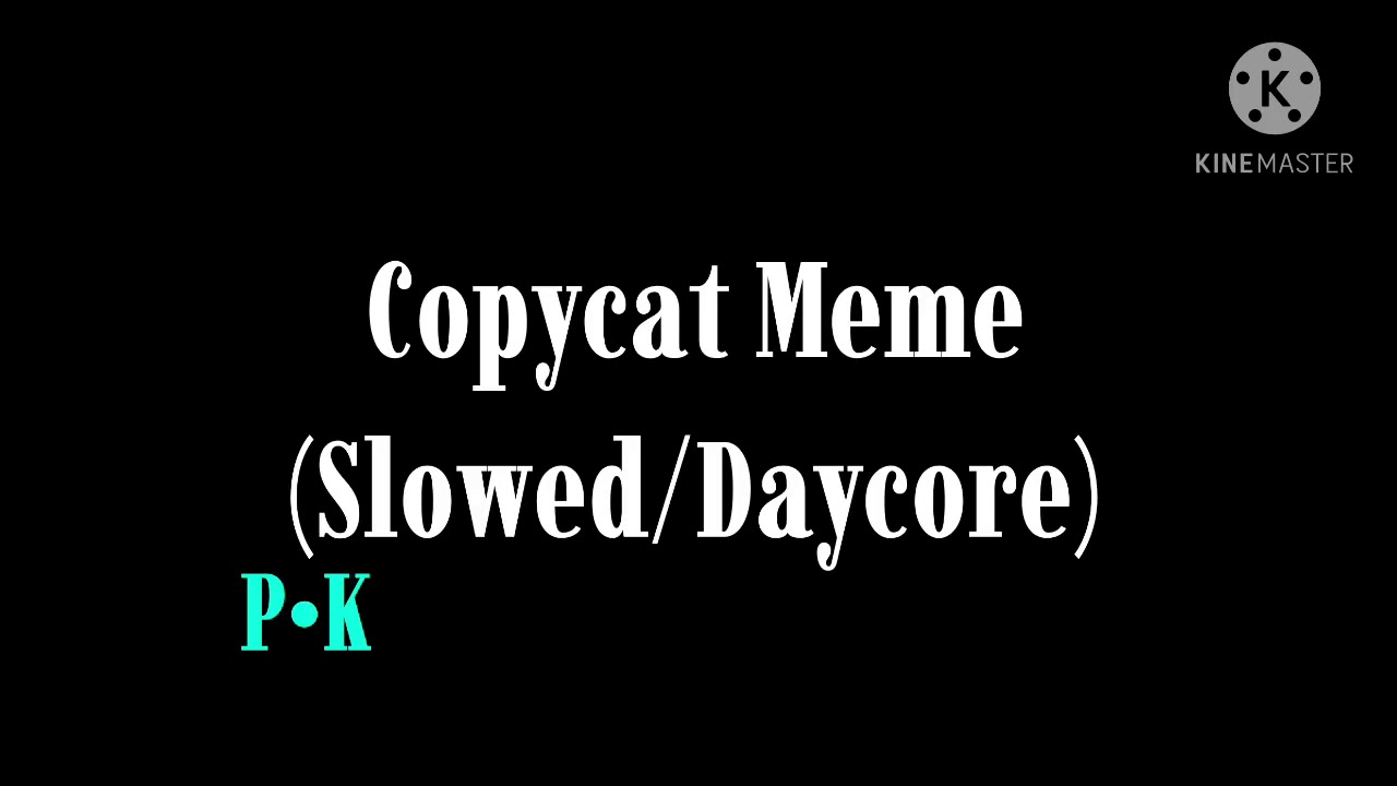 Copycat Meme (Slowed/Daycore) - YouTube