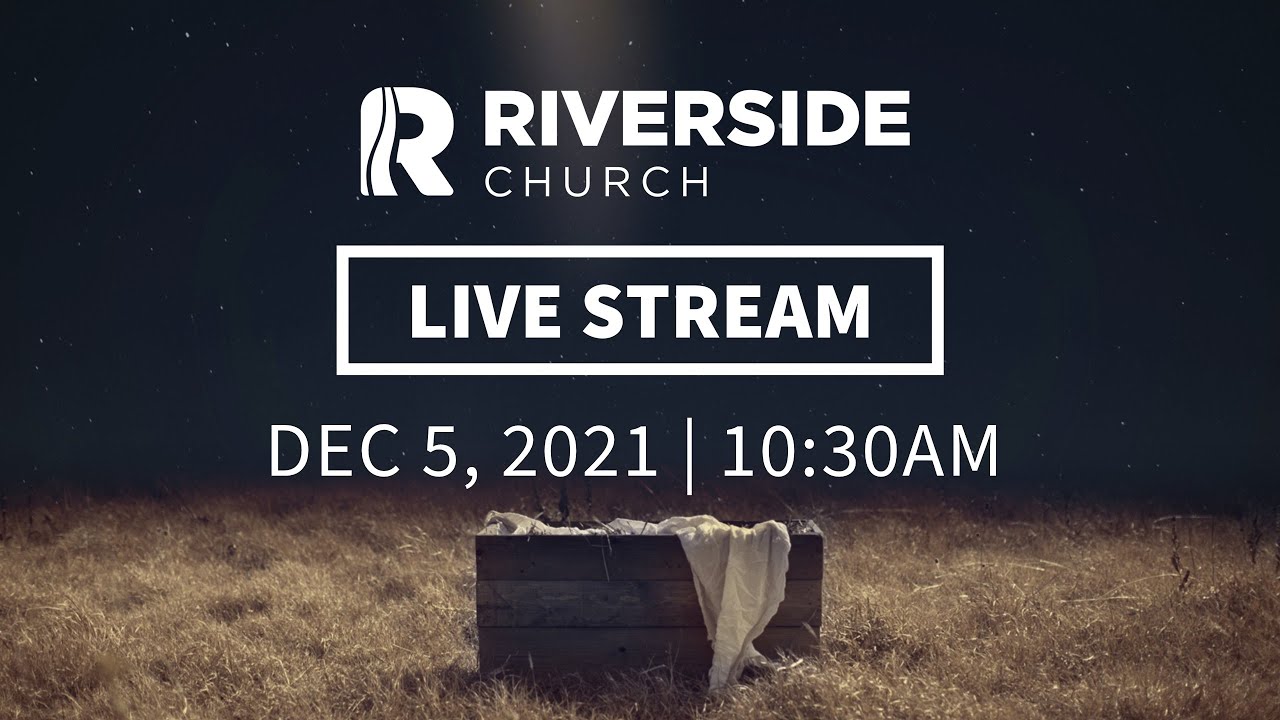 Riverside Live Stream: December 5th, 2021 | 10:30am - YouTube