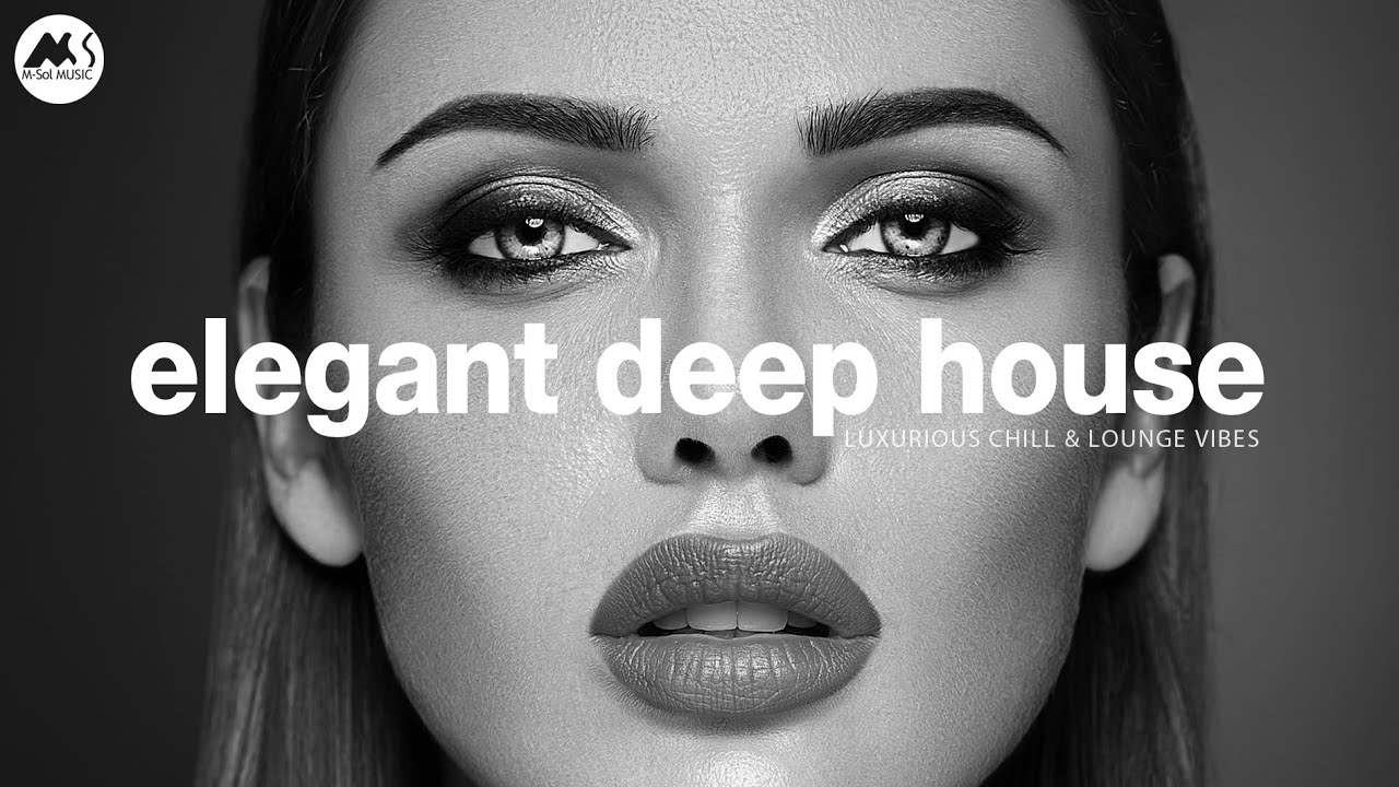 Elegant Deep House - Luxury Deep House Vibes for Relaxation [2025 ...