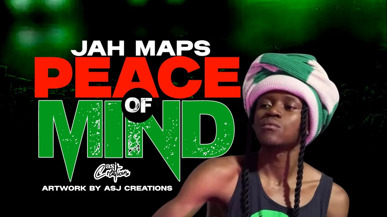 Jah Maps peace of mind (Ndine Emma in yo maps version) Dir by ASJ ...
