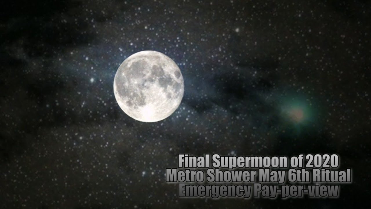 Final supermoon of 2020, meteor shower May 6th Ritual Emergency Pay per ...