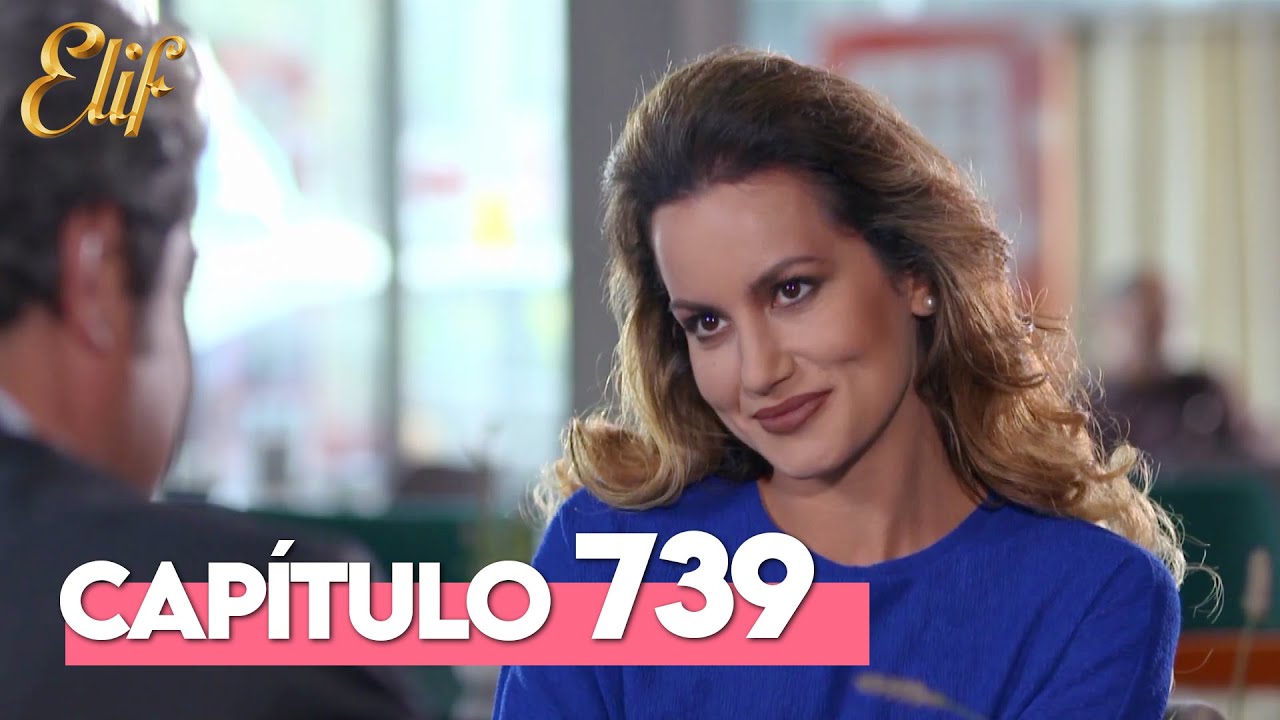 Elif Cuarta Temporada Capítulo 739 | Elif Capítulo 739 - YouTube