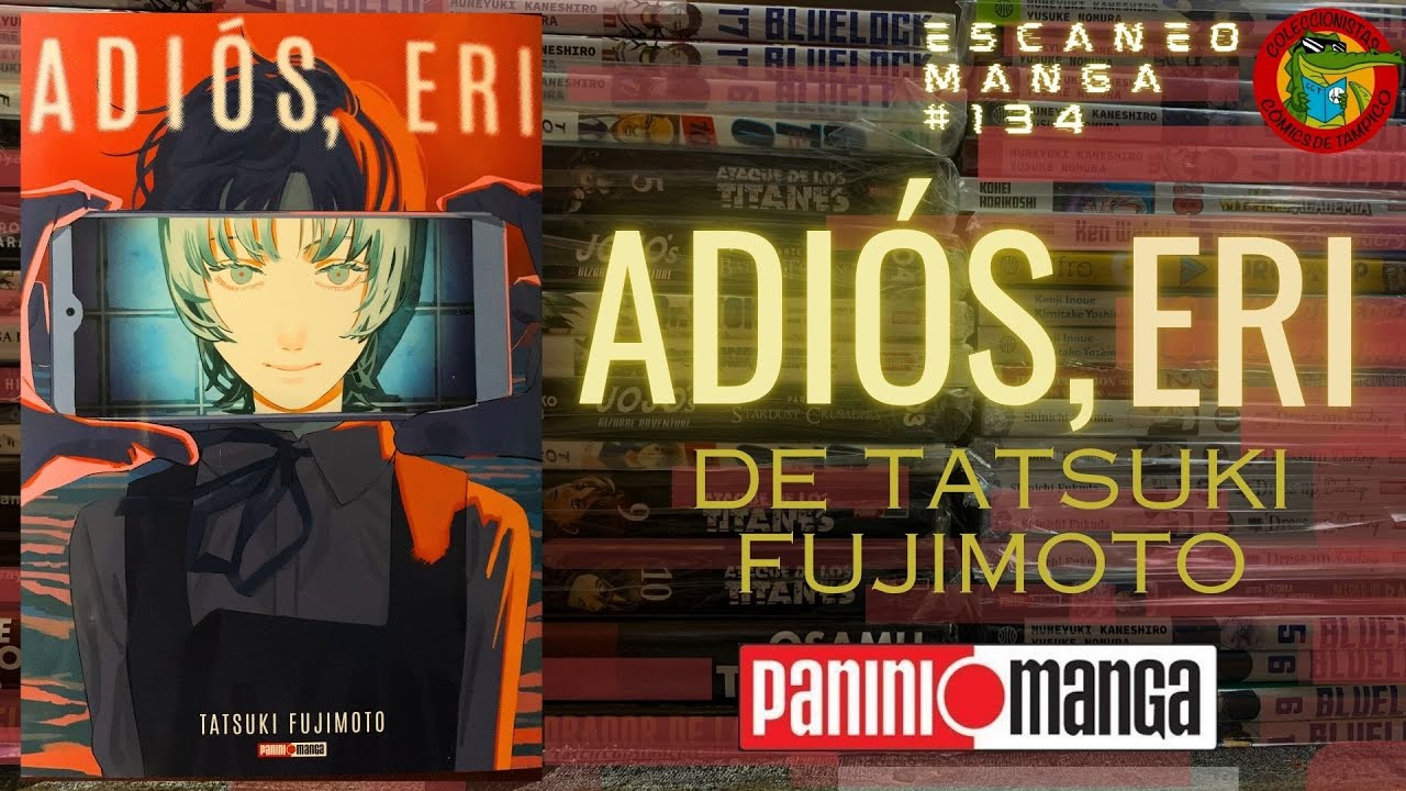 ADIÓS, ERI de Tatsuki Fujimoto PANINI MANGA México Escaneo manga #134 ...