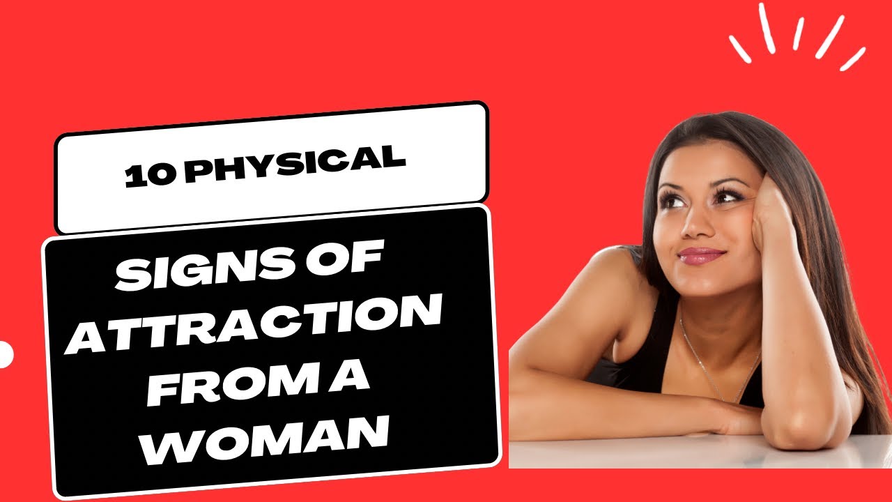 10 Physical signs of attraction from a woman - YouTube