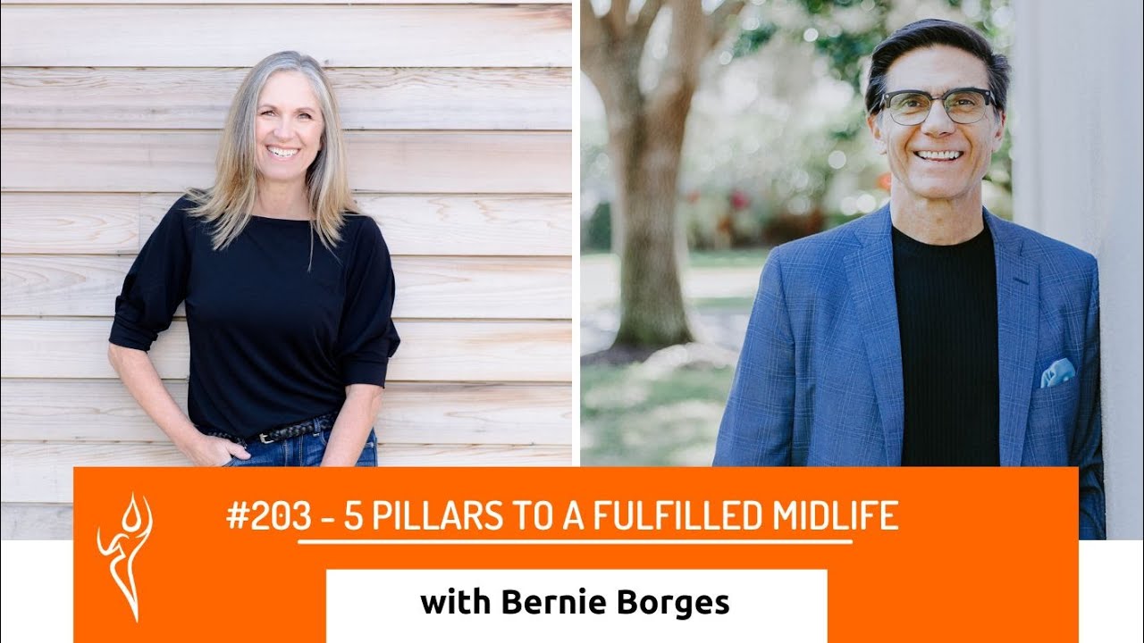 5 Pillars To A Fulfilled Midlife/Ft. Bernie Borges - YouTube