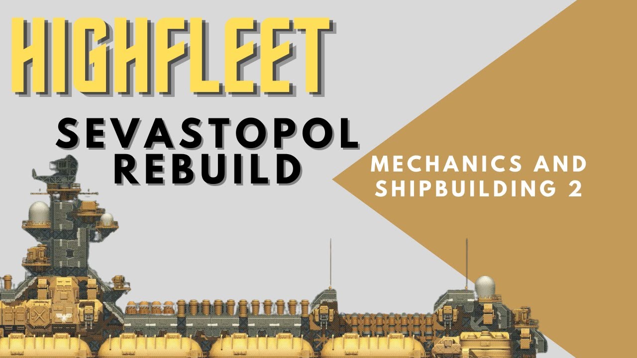 PRE PATCH 1.14 Highfleet Shipbuilding - Upgrading the Sevastopol - YouTube