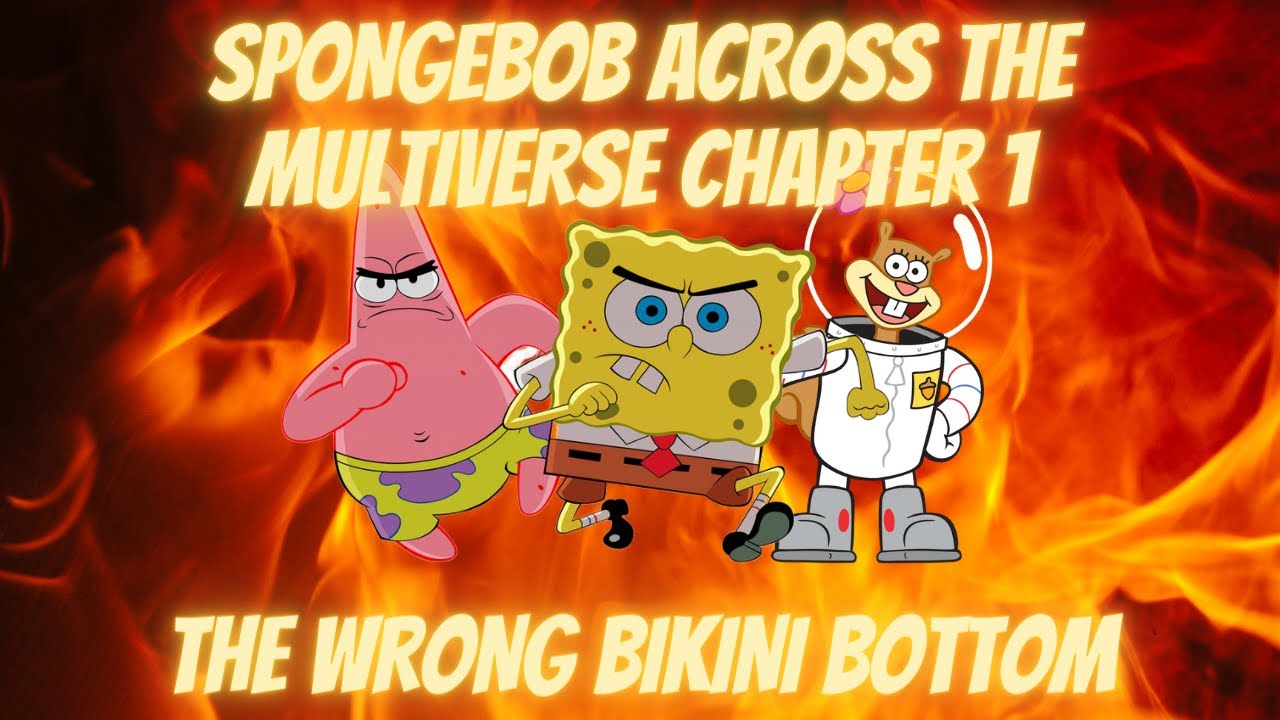 Spongebob Across the Multiverse Chapter 1: The Wrong Bikini Bottom ...
