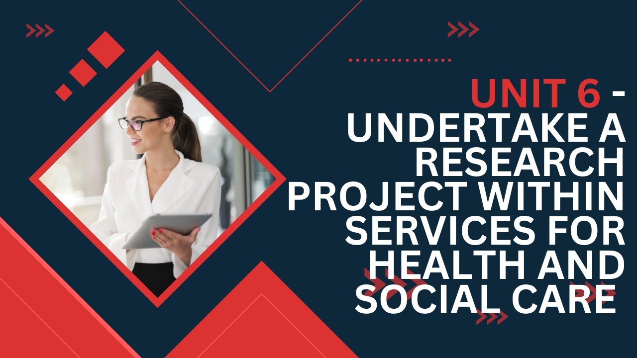 Unit 6 - Undertake a research project within services for health and ...