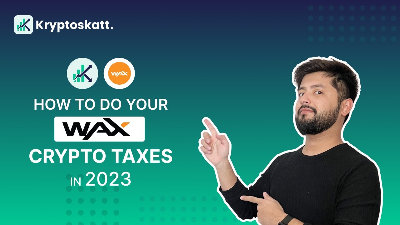 How To Do Your WAX Crypto Taxes in 2023 Stress-free With Kryptoskatt - YouTube