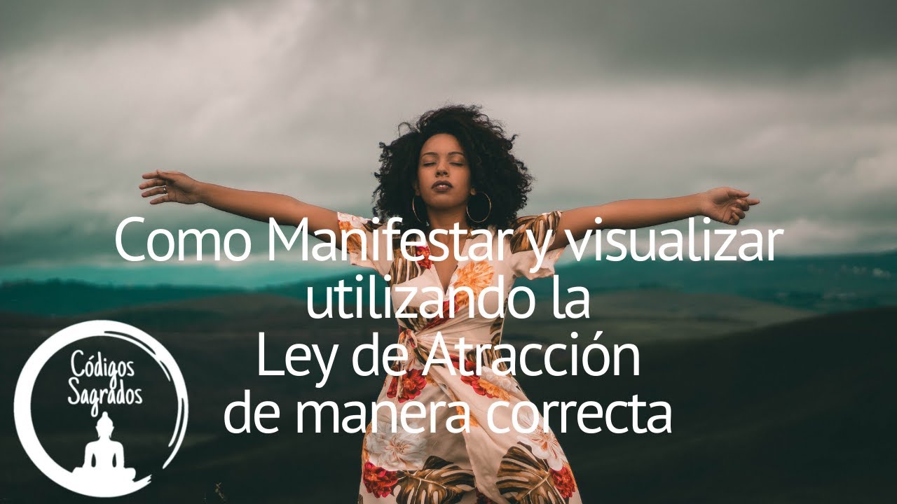 Como manifestar y visualizar usando la LEY DE ATRACCION de FORMA ...