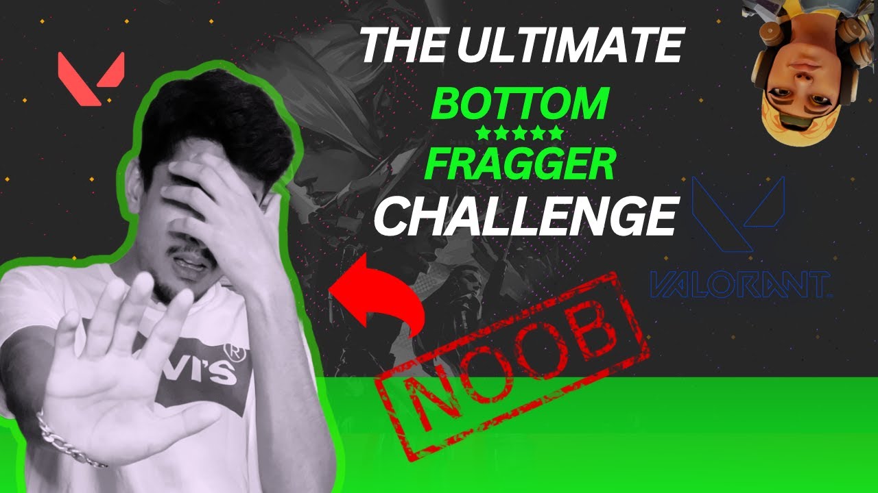 The "BOTTOM FRAGGER" Challenge in Valorant - YouTube