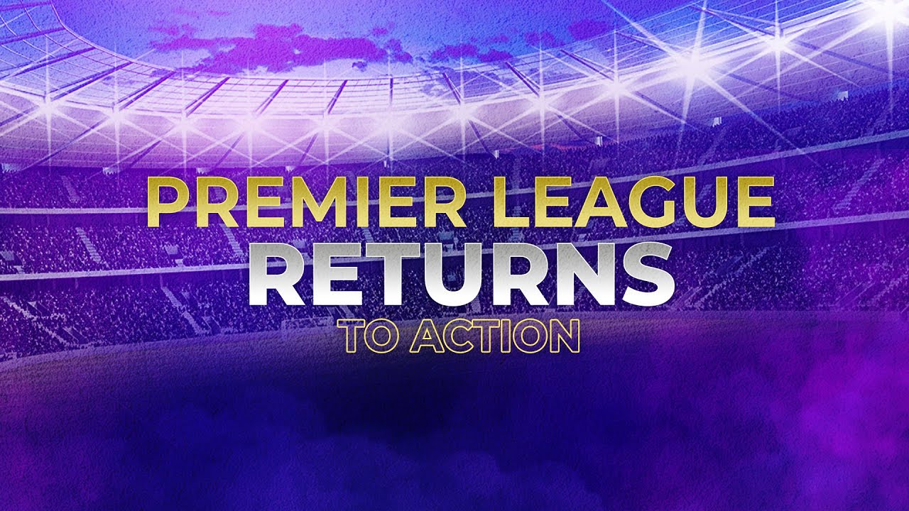 Premier League Returns to Action - YouTube